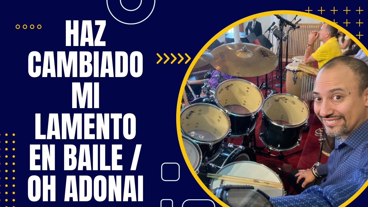 Haz cambiado mi lamento en baile / Oh Adonai (Cover Batería 🥁) - YouTube