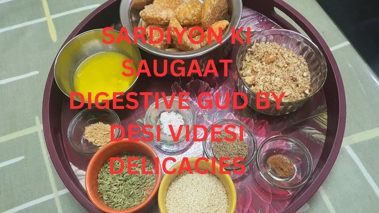 SARDIYON KI SAUGAAT SONTH AND AJWINE WALA DIGESTVE GUD BY DESI VIDESI ...