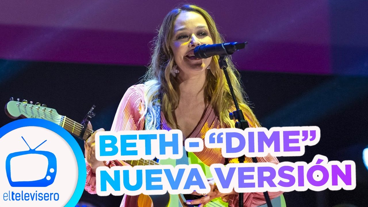 ¡SORPRESA! Beth lanza la nueva versión de "DIME", su canción de ...