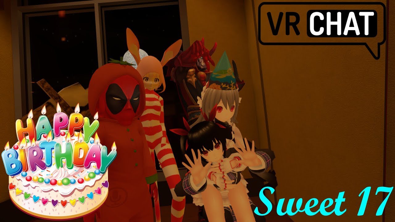 [VRChat] Sweet 17! Happy Birthday Nat! - 1st Feb 2018 (Virtual Reality ...