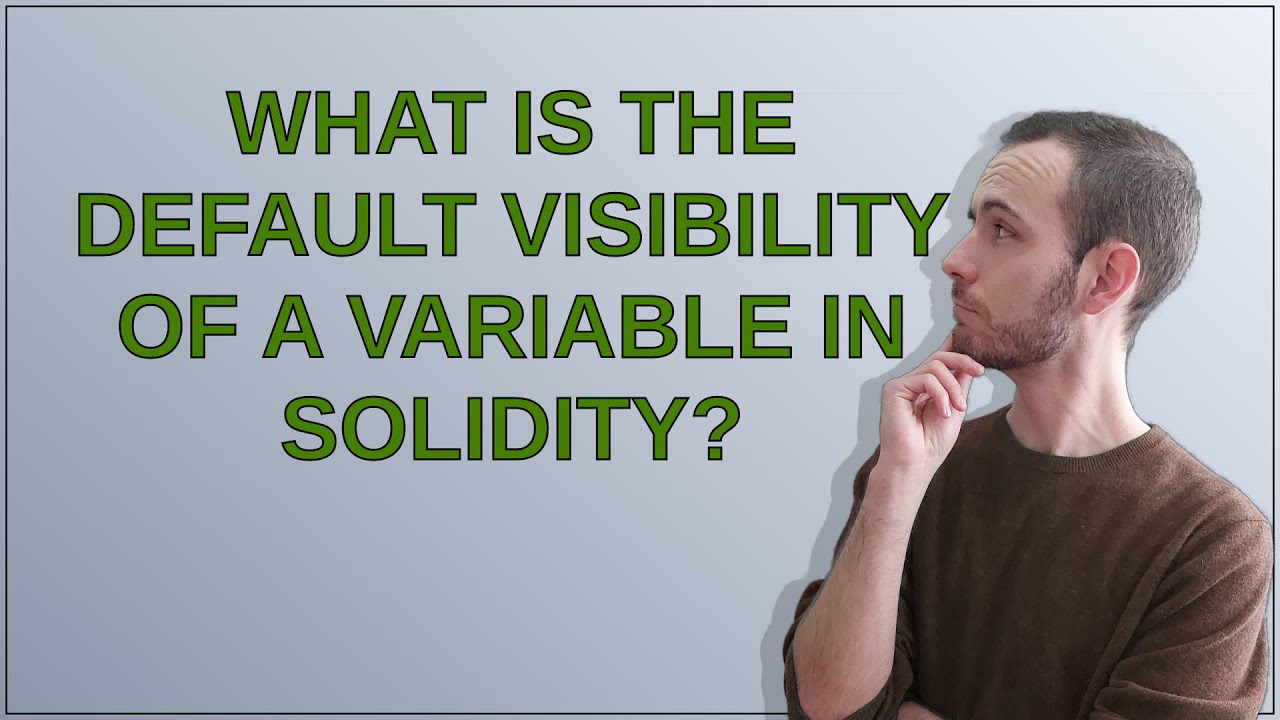 What is the default visibility of a variable in solidity? - YouTube