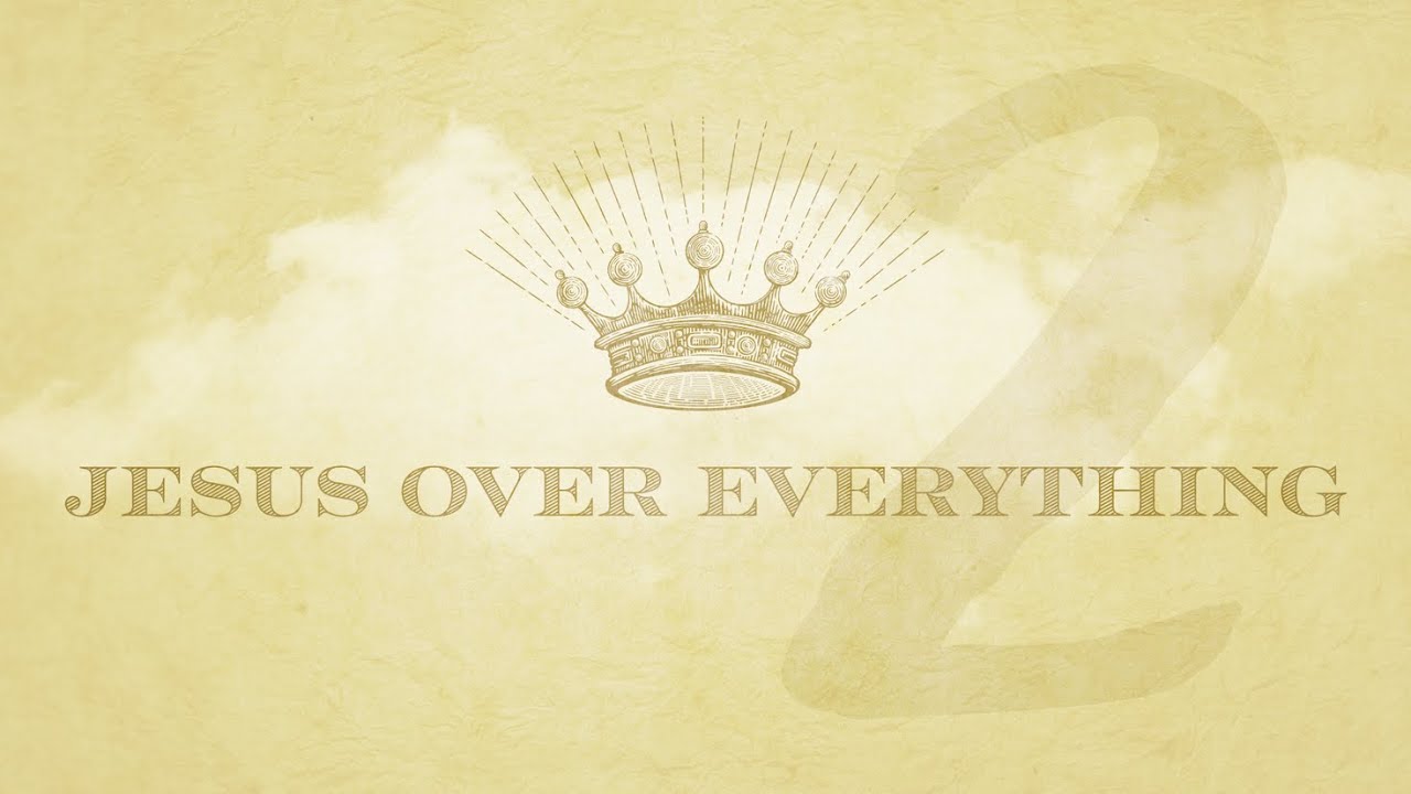 Jesus Over Our Needs | #2 in the Jesus Over Everything series | LIVE 9: ...