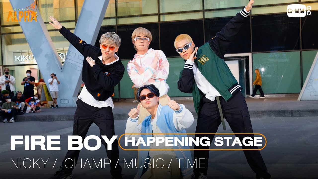 FIRE BOY - CHAMP, MUSIC, NICKY, TIME [PROJECT ALPHA HAPPENING STAGE ...