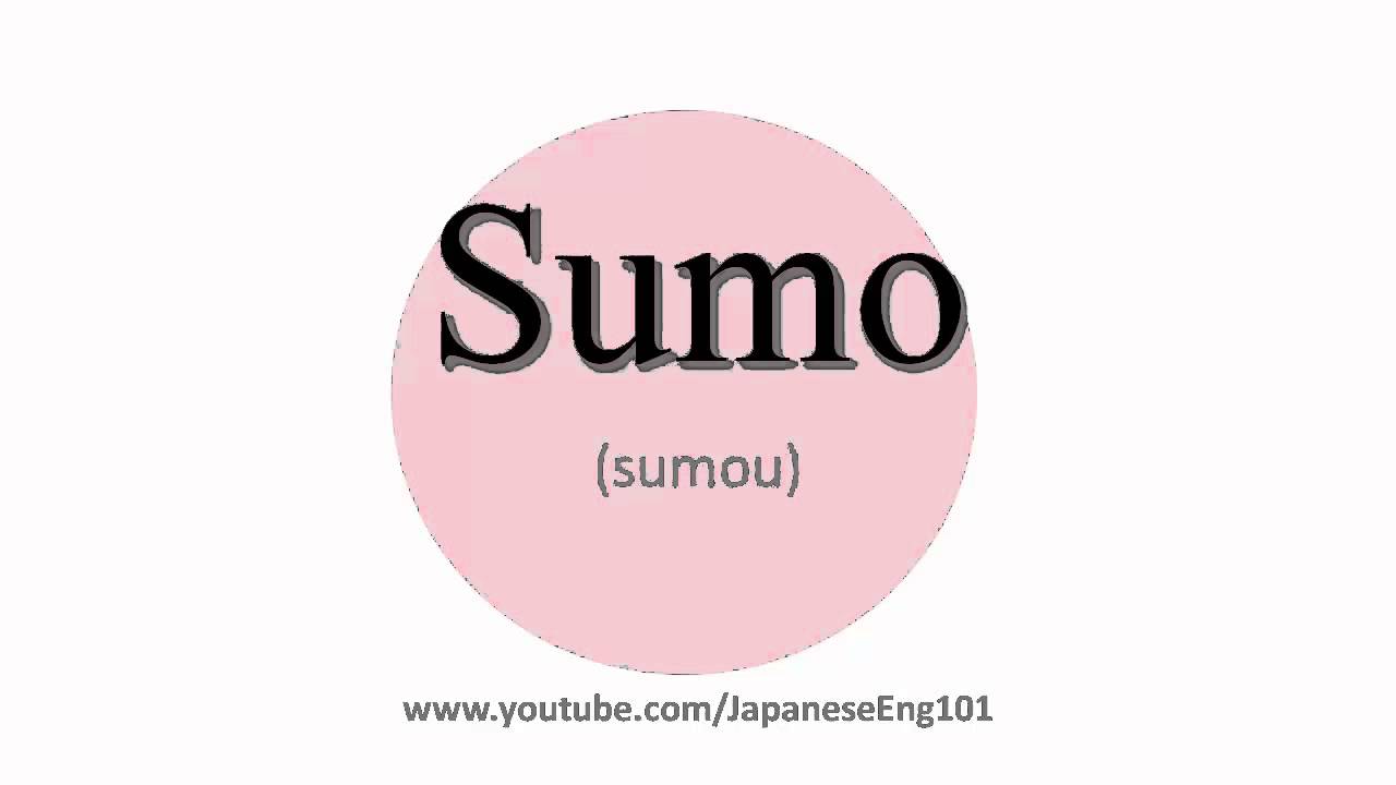How to Pronounce Sumo - YouTube