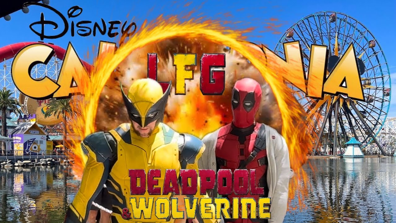 Deadpool & Wolverine's Epic First Day at Disney California Adventure ...