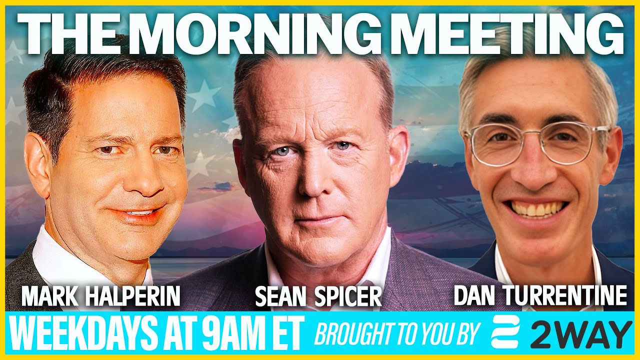 The Morning Meeting w/Sean Spicer, Mark Halperin and Dan Turrentine ...