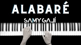 ALABARÉ | 🎹 Piano Instrumental Cover | Kairo Worship | Samy Galí Chords ...