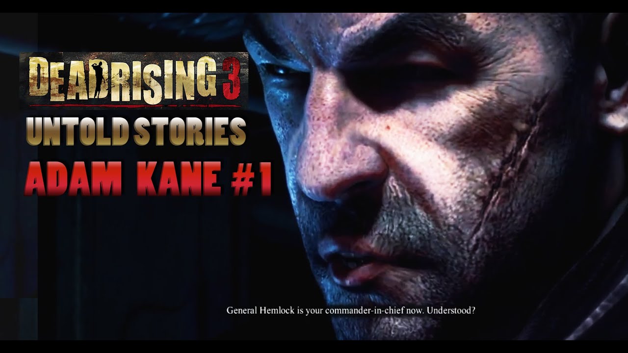 Dead Rising 3 [Untold Stories] : Adam Kane #1 - YouTube