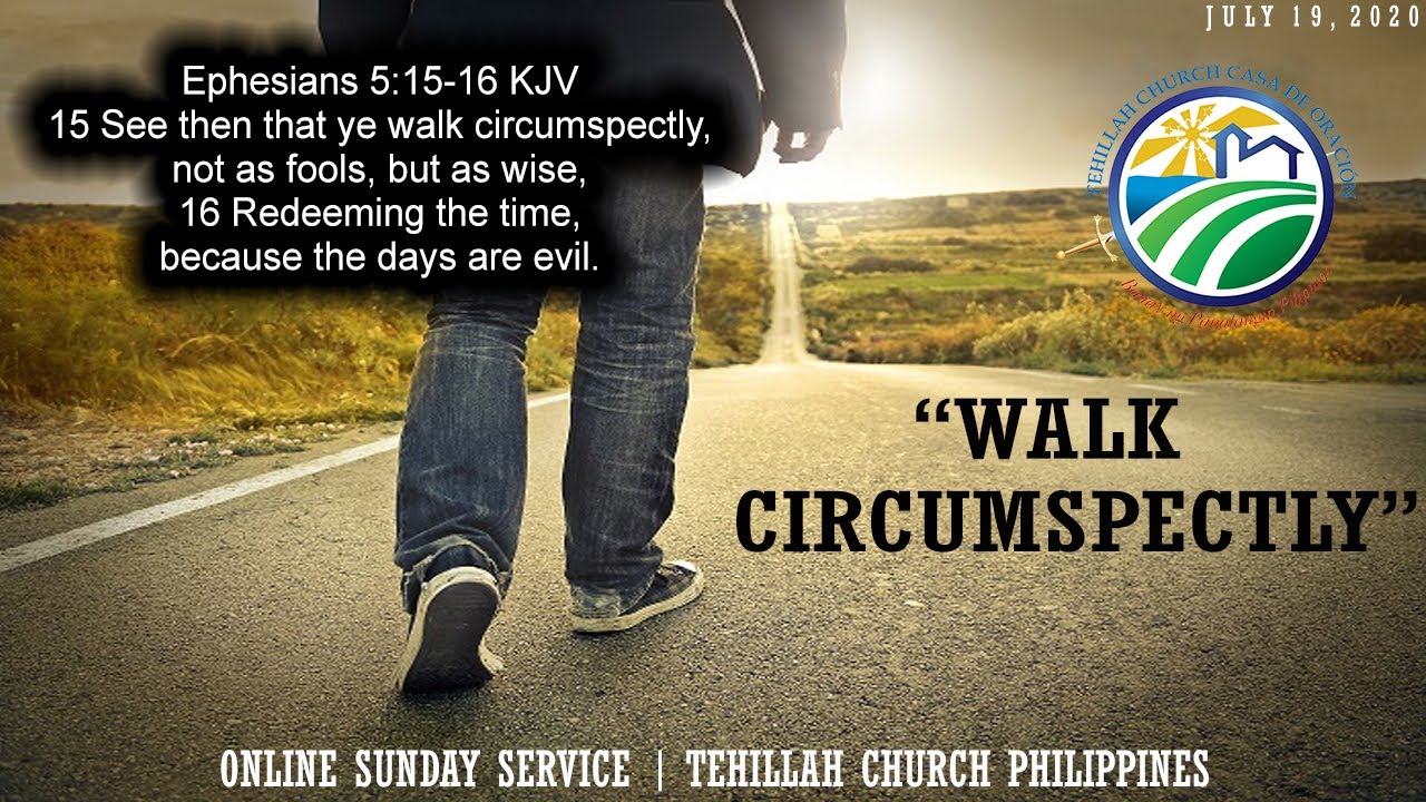 Walk Circumspectly || July 19, 2020 - YouTube