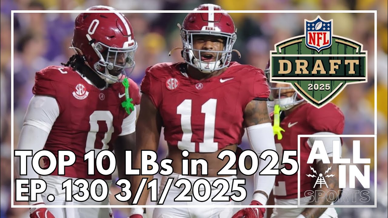 NFL DRAFT | TOP 10 LBs | COLLEGE FOOTBALL| EP. 130 3/1/2025 - YouTube