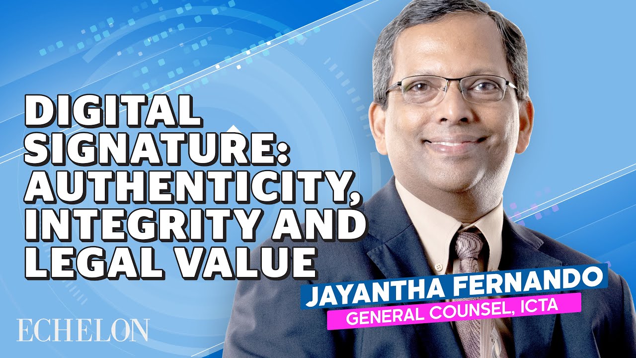 Jayantha Fernando on how trust, integrity and legal value | Digital ...