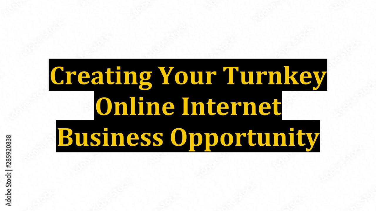 Creating Your Turnkey Online Internet Business Opportunity - YouTube