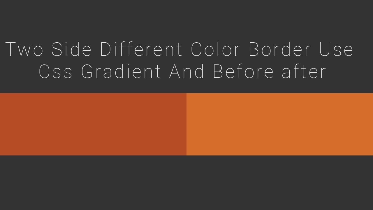 Two Side Different Color Border Use CSS3 Gradient And Before after ...