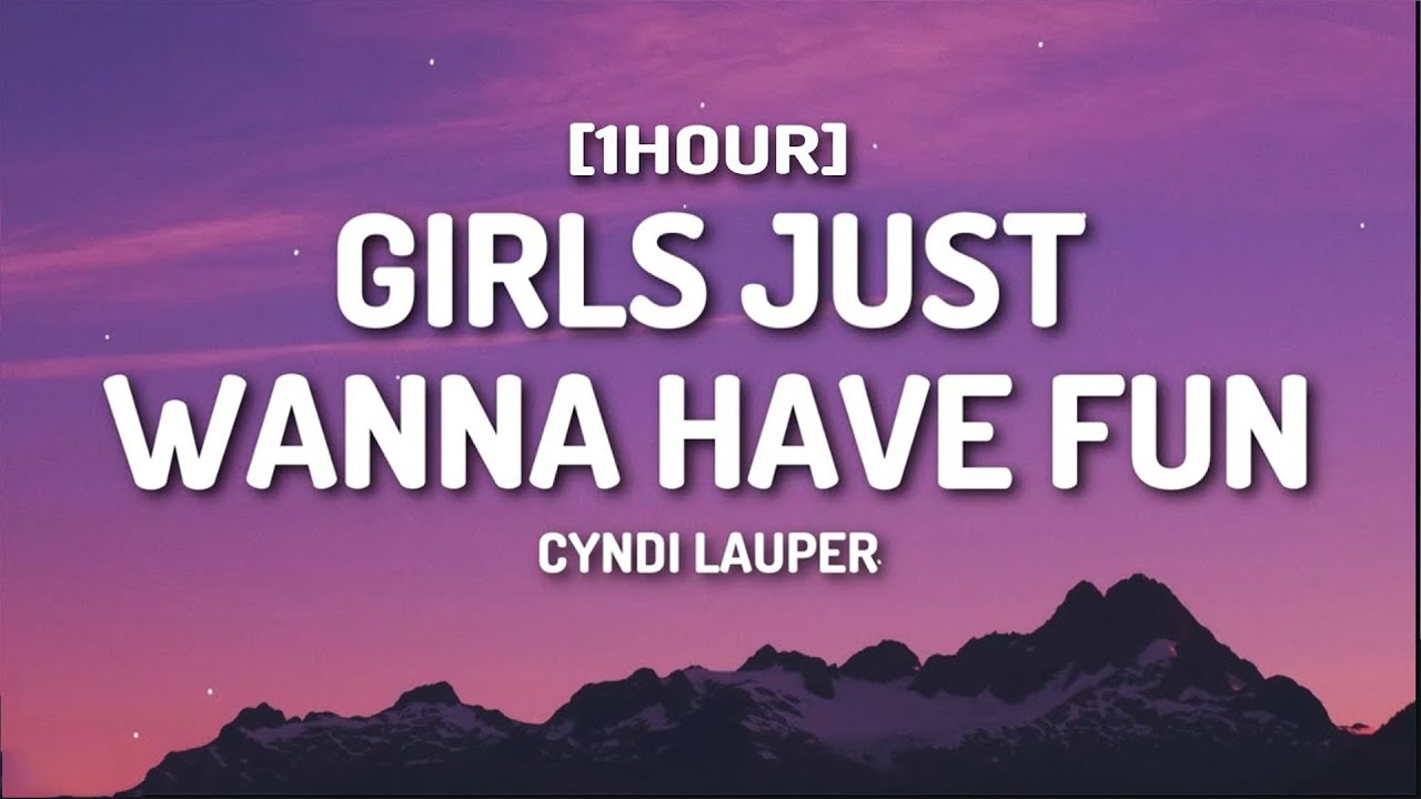 Cyndi Lauper - Girls Just Wanna Have Fun (Lyrics) - YouTube
