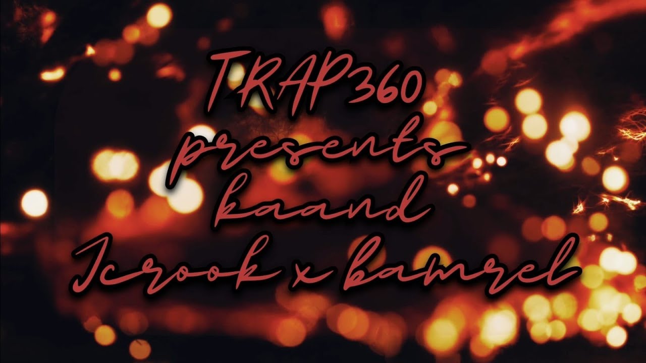 Kaand |J Crook×Bamrel|Trap 360|prod.by Valeonthebeat|Blood money and ...