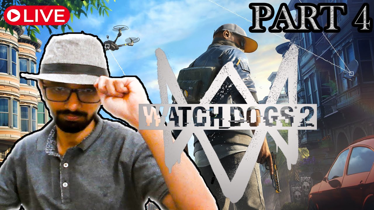 Watch Dogs 2 Gameplay Live #4 | EXPECTED GAME TO BE HARD :( | Watch ...