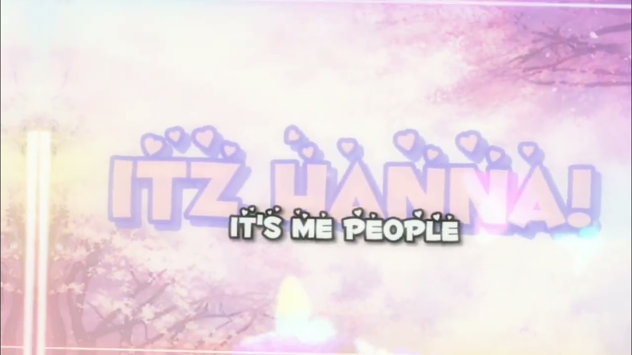 intro for @Itz Hanna! #Roadto200subs (no thumbnail) - YouTube