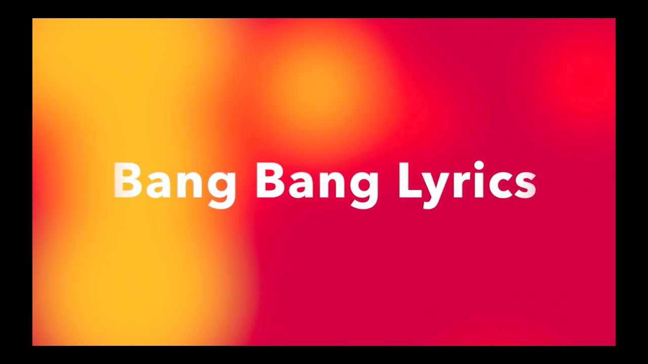 Jessie J-Bang Bang (lyrics) Ariana Grande& Nicki Minaj - YouTube