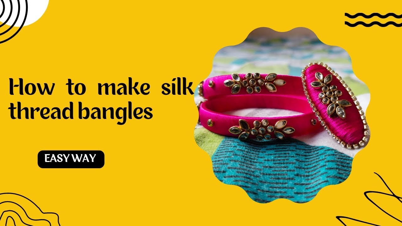 simple & easy way to make silk thread bangles for beginners - YouTube