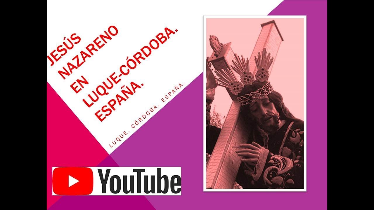 JESÚS NAZARENO EN LUQUE-CÓRDOBA. España. - YouTube