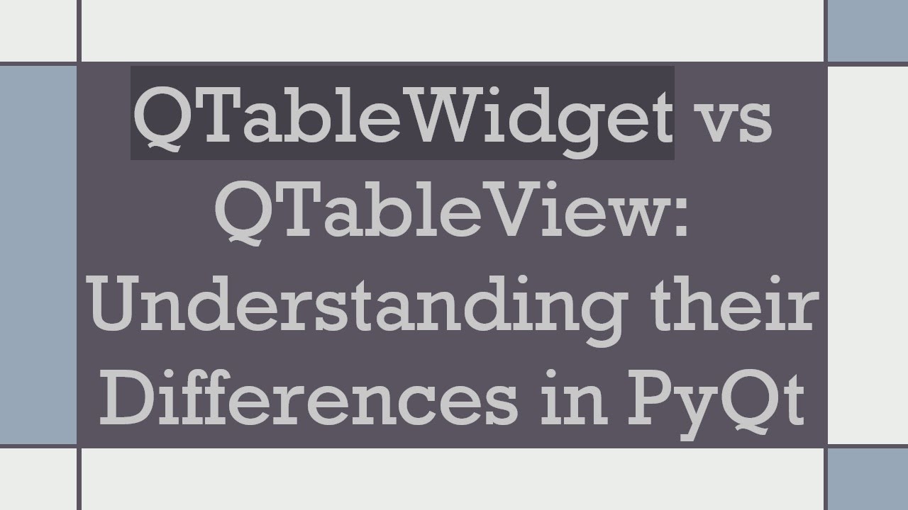 Qtablewidget Vs Qtableview Understanding Their Differences In Pyqt