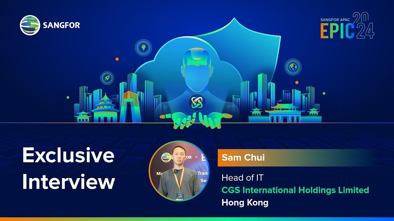 Voices of Innovation from the 2024 Sangfor EPIC Summit: Sam Chui from ...