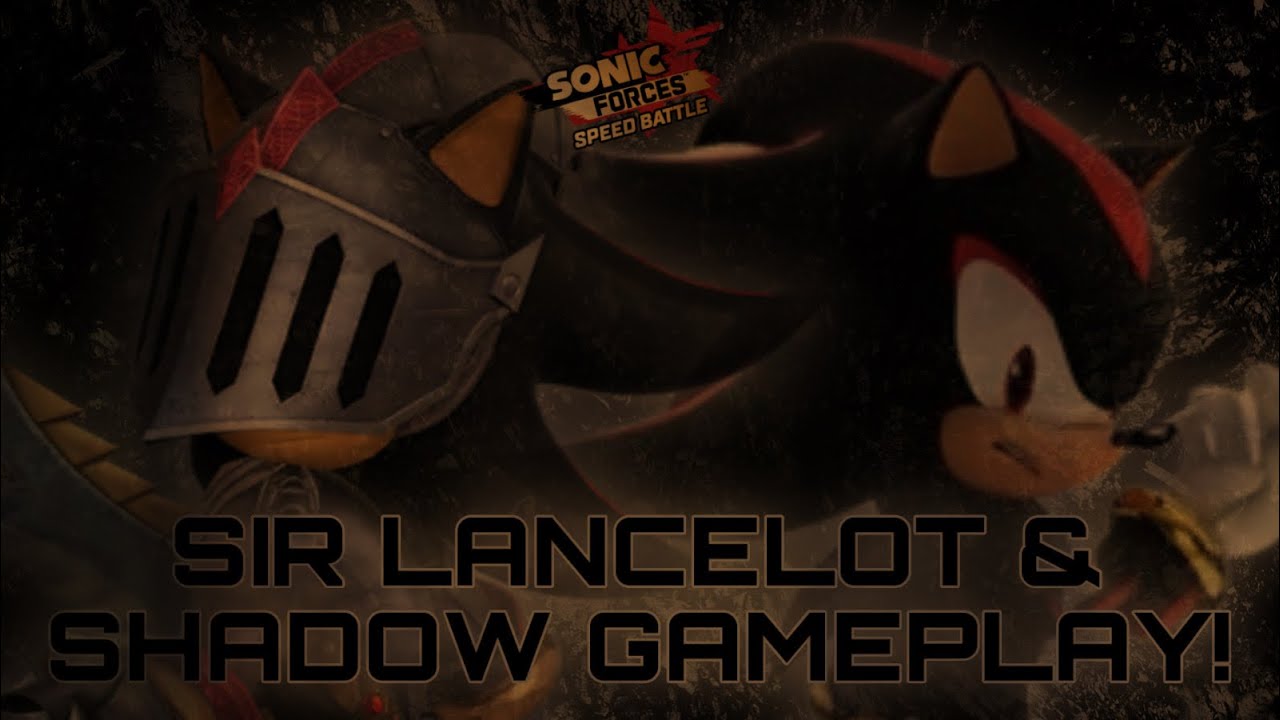 SIR LANCELOT & SHADOW GAMEPLAY! (Sonic Forces Speed Battle) - YouTube