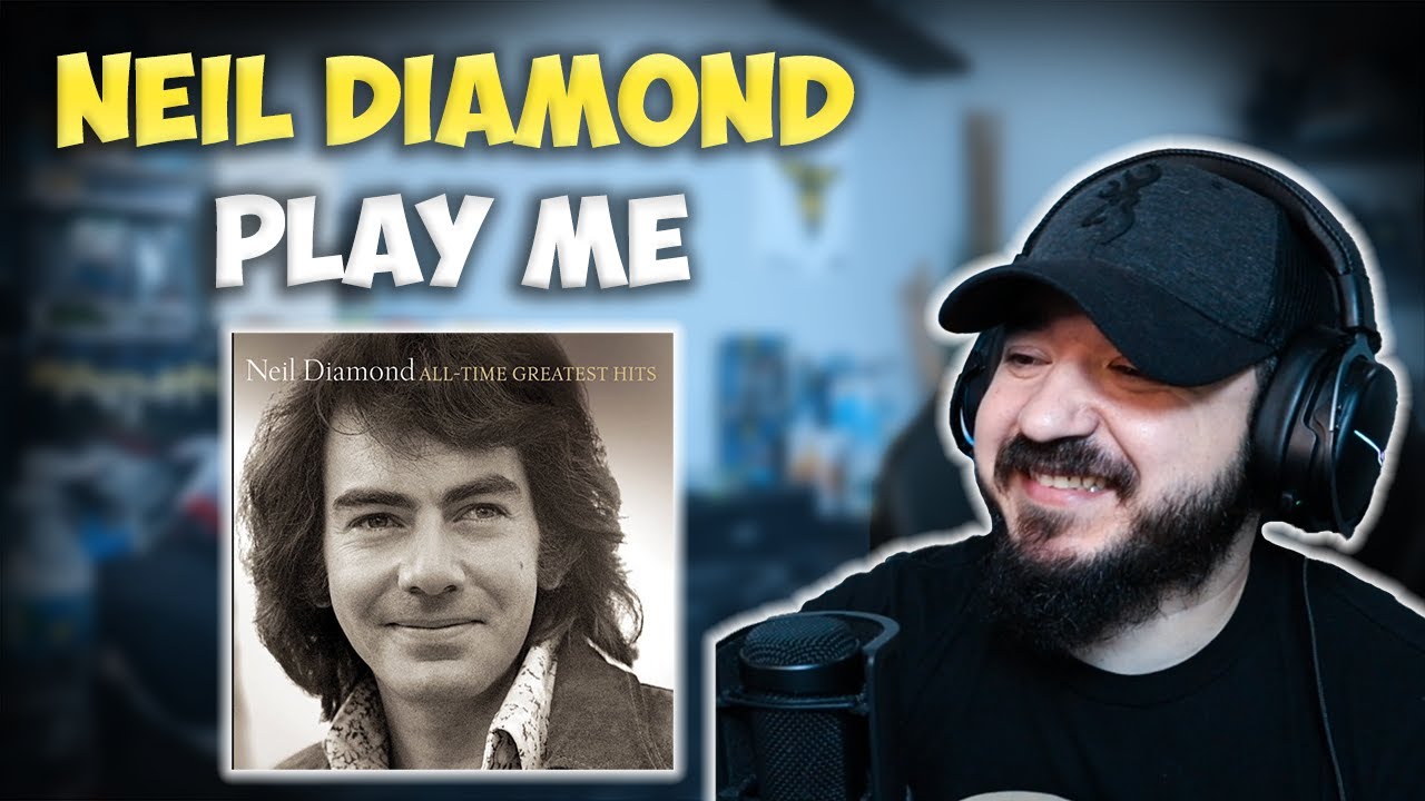 NEIL DIAMOND - Play Me | FIRST TIME HEARING REACTION - YouTube