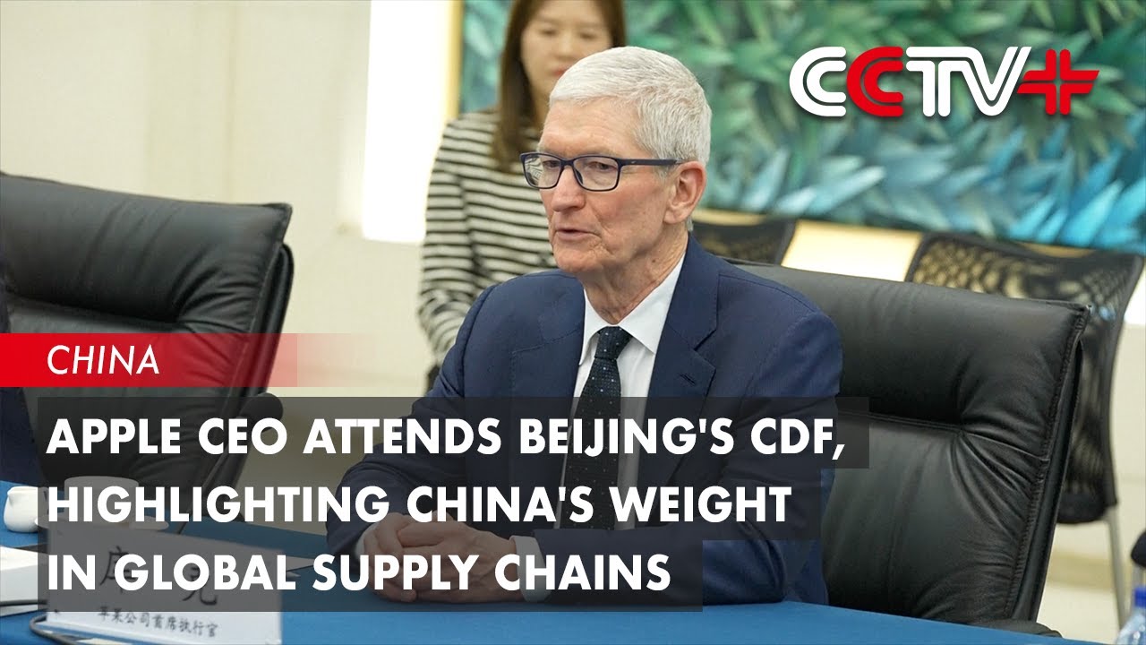 Apple CEO Attends Beijing's CDF, Highlighting China's Weight in Global ...
