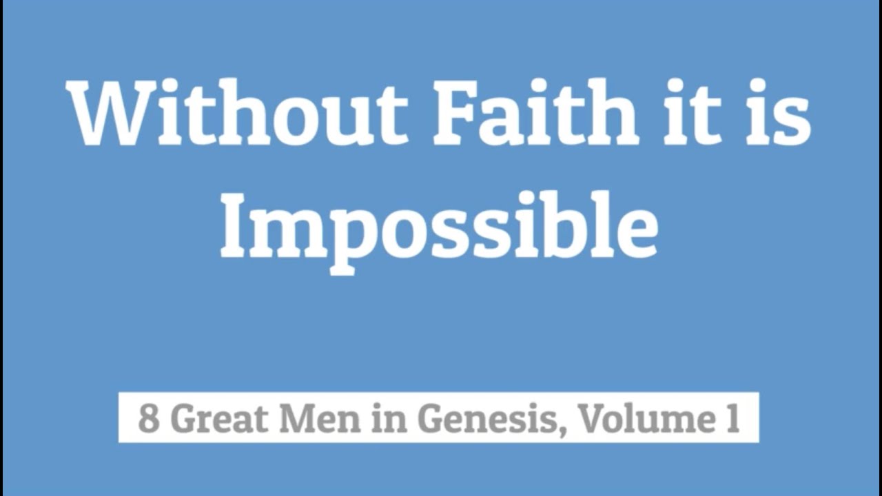 Without Faith it is Impossible - Genesis, Volume One - YouTube