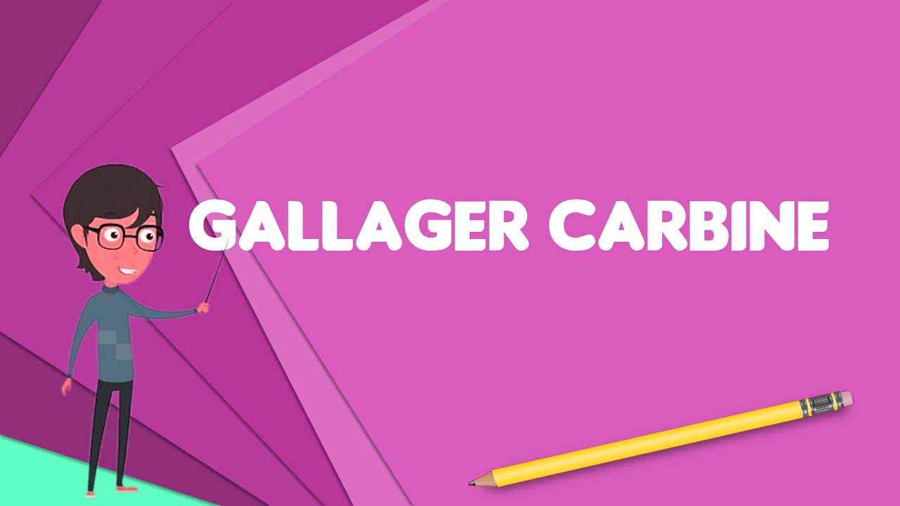 What is Gallager carbine?, Explain Gallager carbine, Define Gallager ...