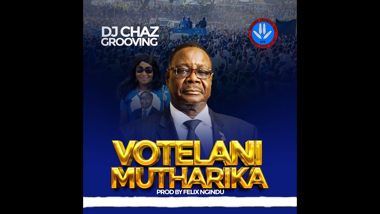 Votelani Mutharika by Felix Ngindu and DJ Chaz Grooving - YouTube