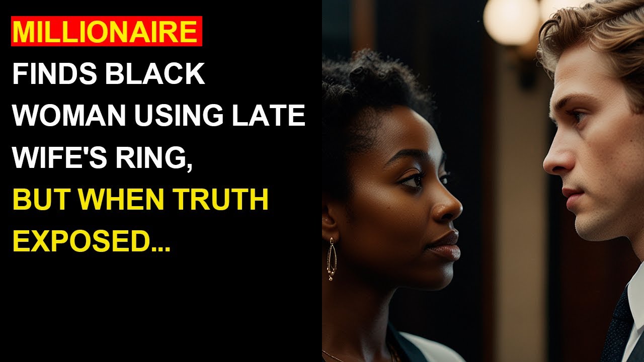 MILLIONAIRE finds BLACK WOMAN using late wife's ring, BUT WHEN truth exposed... - YouTube