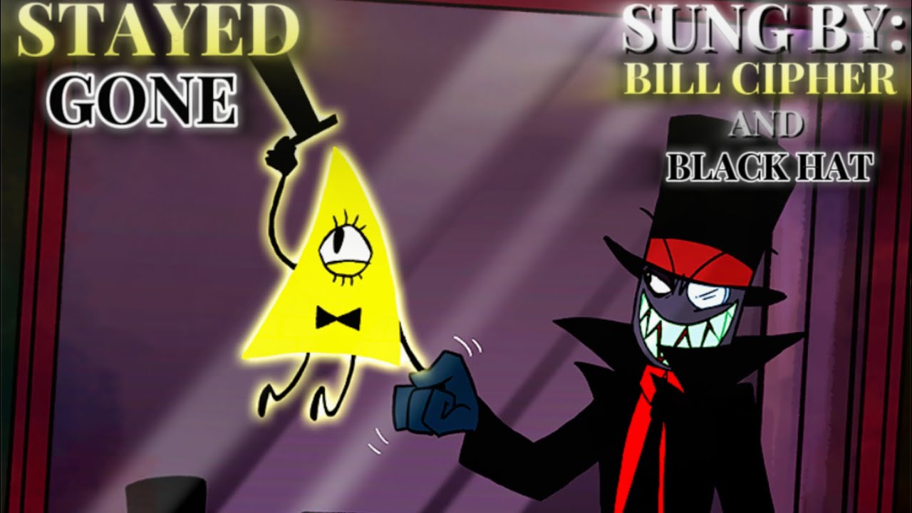 Stayed Gone (Hazbin Hotel) but it’s Sung by Bill Cipher and Black Hat ...
