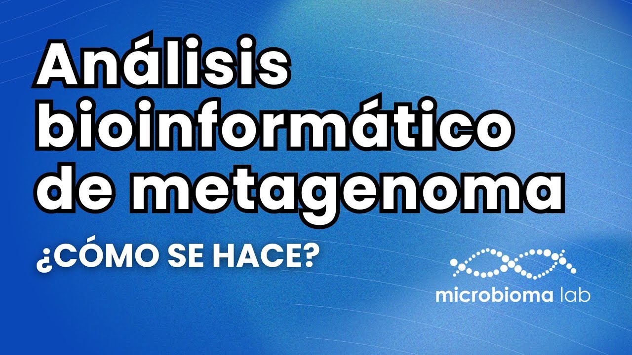 ANÁLISIS BIOINFORMÁTICO DE METAGENOMA: los pasos indispensables que ...