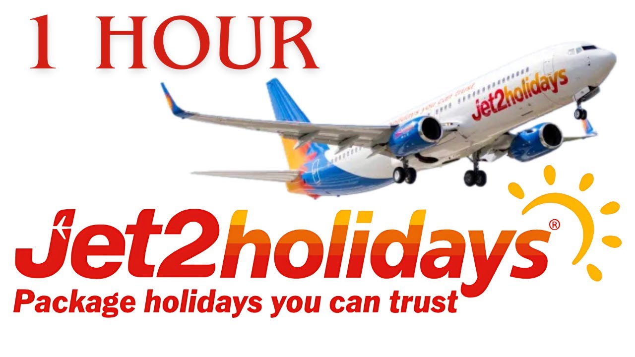 nothing beats a jet2 holiday ( 1 hour ) - YouTube