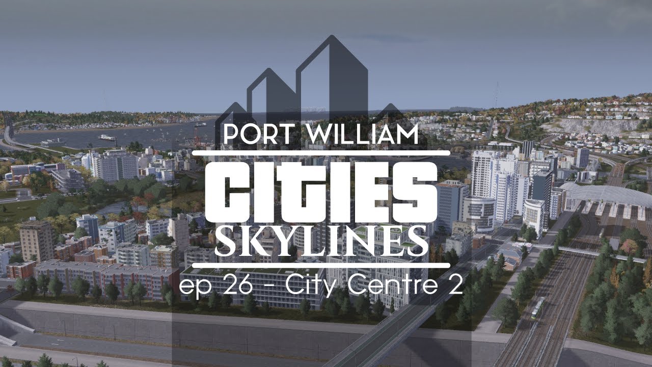Cities: Skylines - Port William Episode 26 - City Centre 2 - YouTube