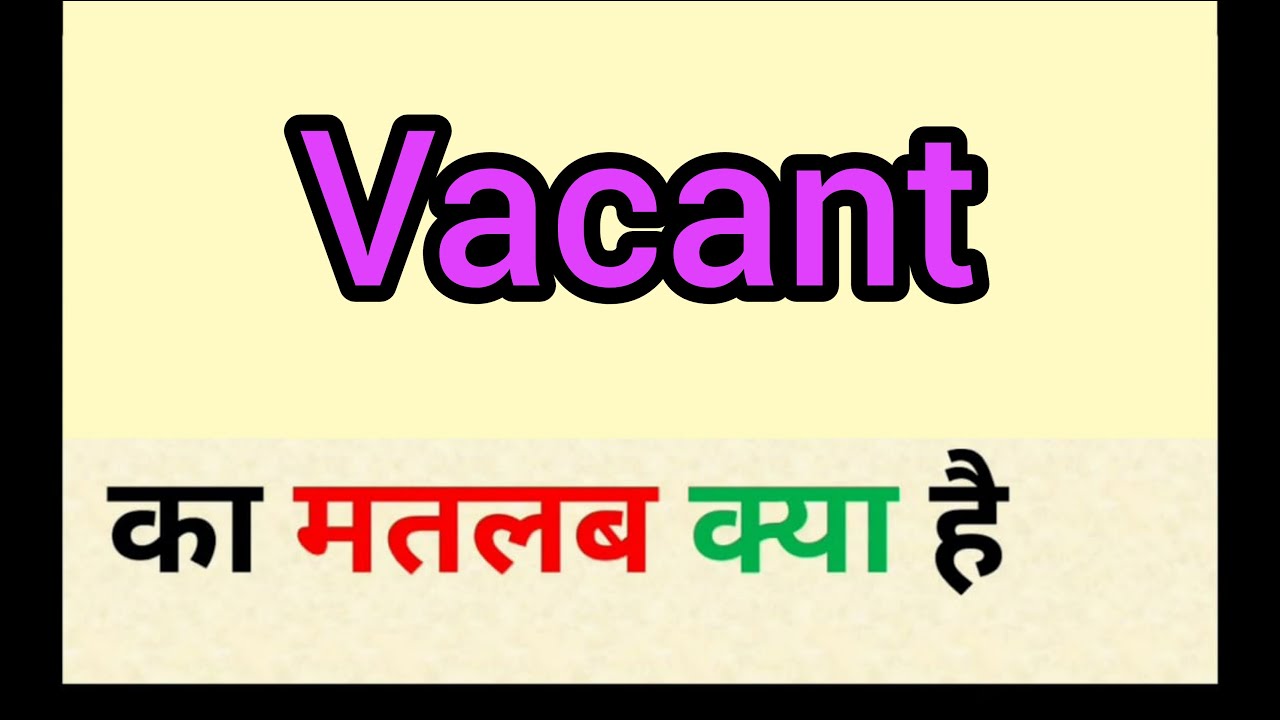 Vacant Meaning In Hindi Vacant Ka Matlab Kya Hota Hai Word