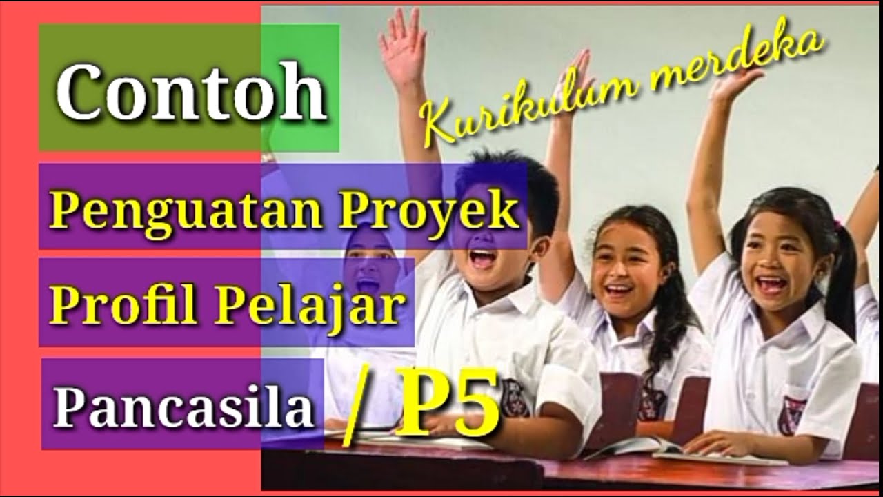 Contoh P5 ( Penguatan Projek Profil Pelajaran Pancasila ) di Sekolah ...