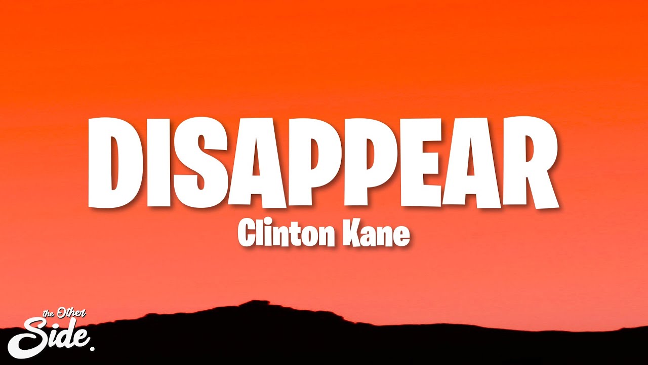 Clinton Kane - DISAPPEAR (Lyrics) - YouTube