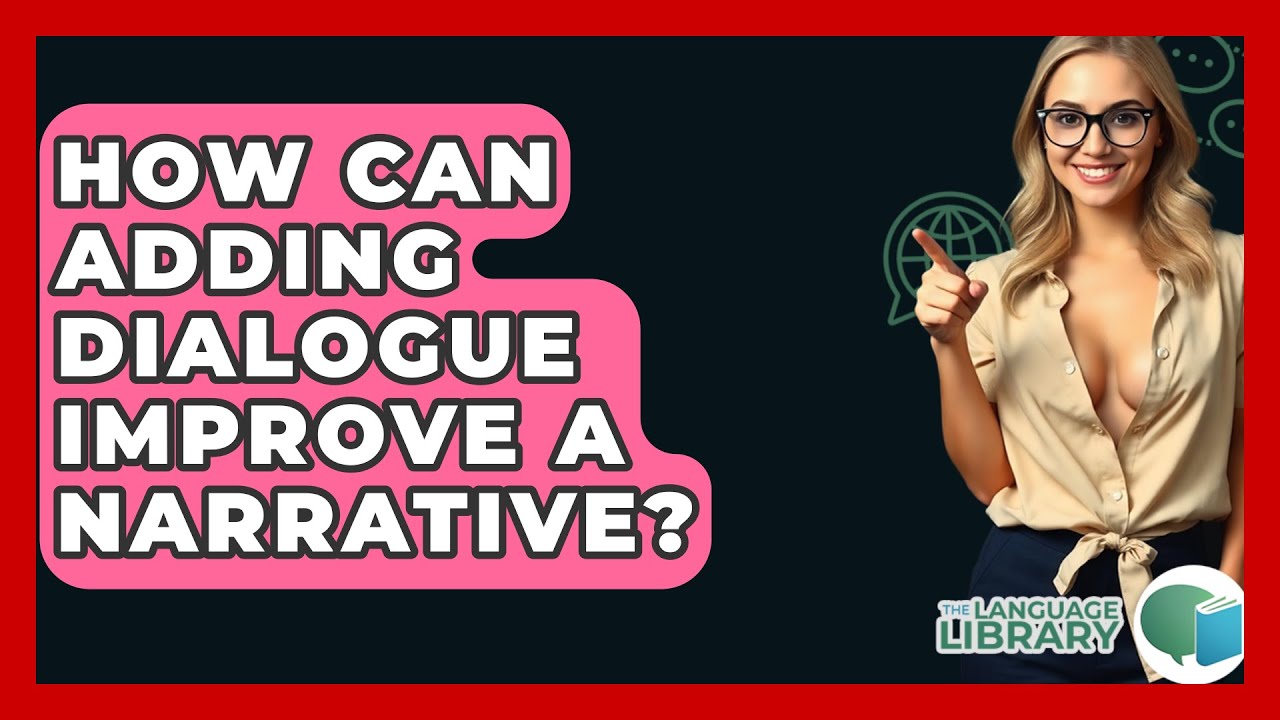 How Can Adding Dialogue Improve A Narrative? - The Language Library ...