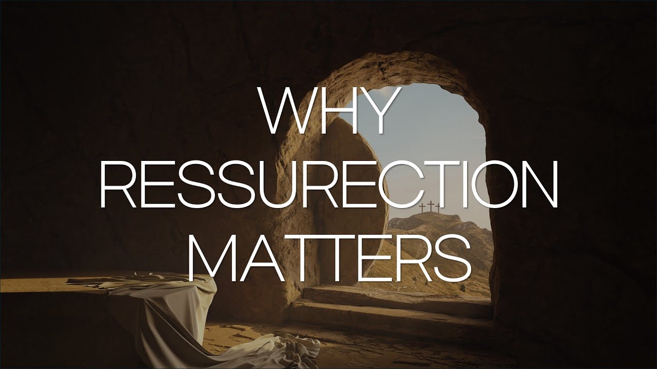 Why Resurrection Matters - Easter '24 - 3/31/24 - YouTube