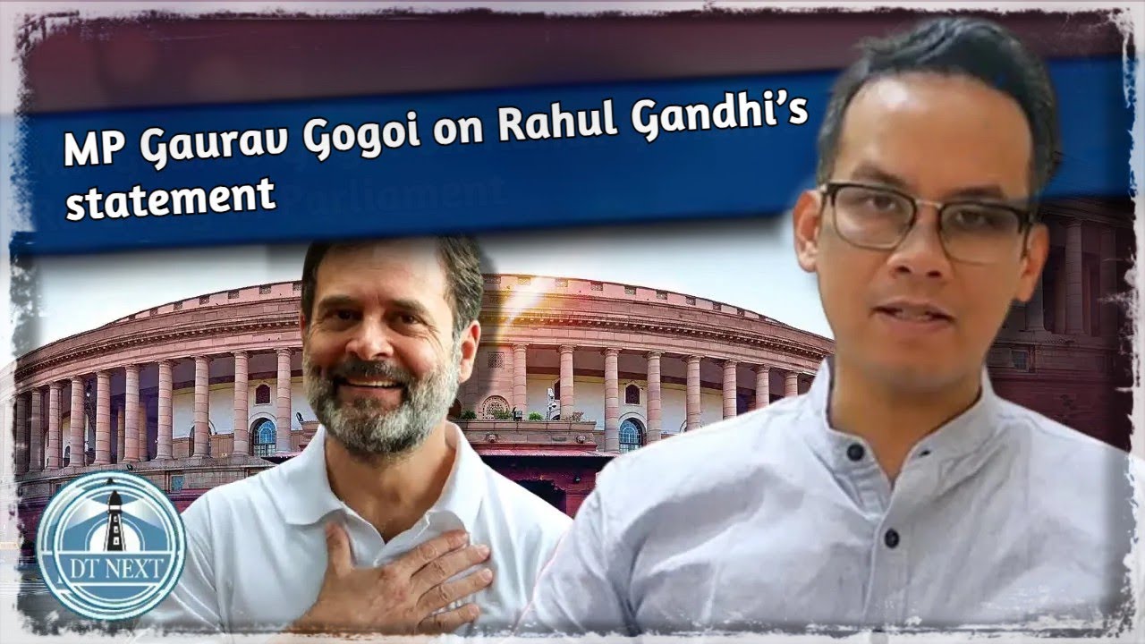 MP Gaurav Gogoi on Rahul Gandhi’s statement | DT Next - YouTube
