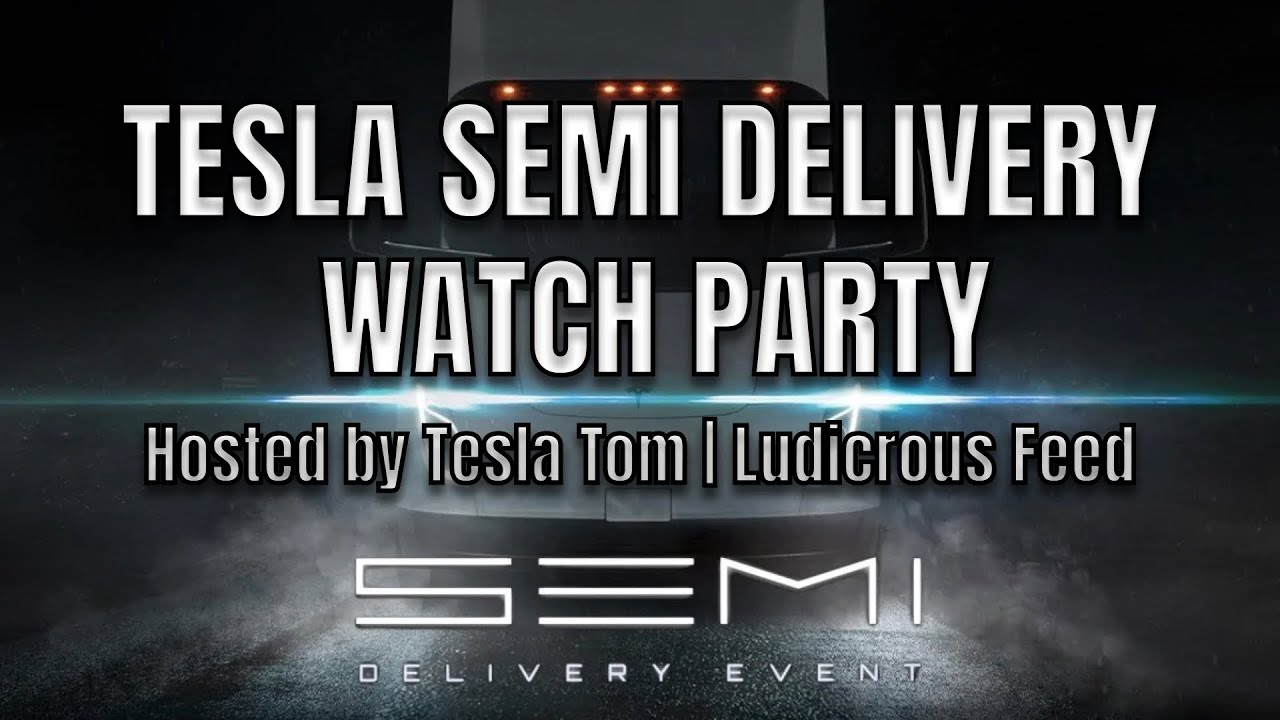 TESLA SEMI DELIVERY EVENT RECAP WATCH PARTY | Hosted by Tesla Tom - YouTube