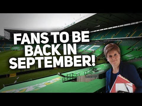 FANS ALLOWED BACK IN GROUNDS FROM SEPTEMBER! WHAT HAPPENS WITH CELTIC PARK?