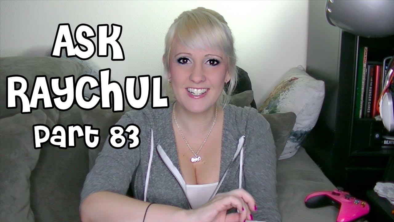 Ask Raychul: part 83 - YouTube