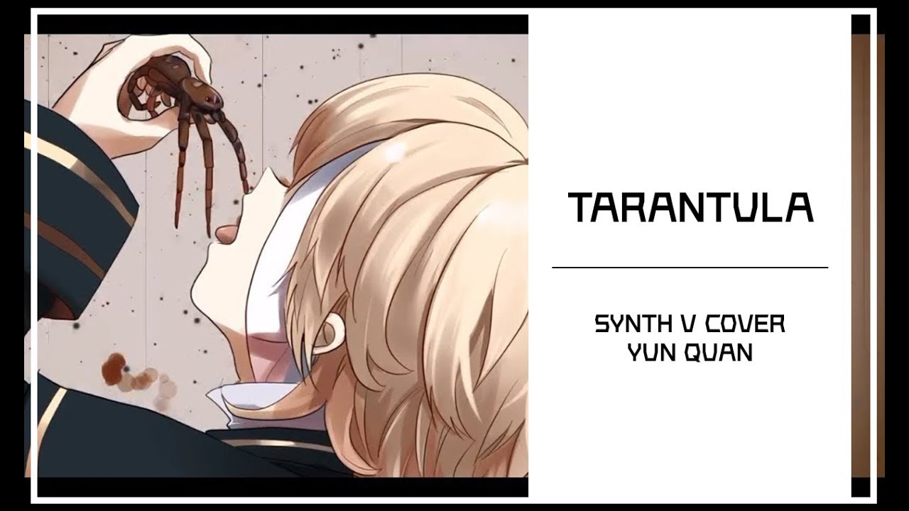 【SYNTH V】Tarantula【Yun Quan】 - YouTube