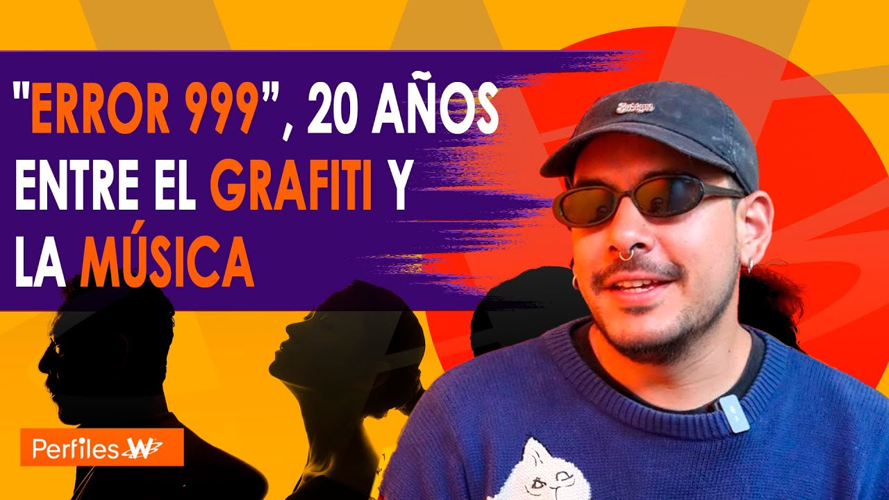 "Error 999”, 20 años entre el grafiti y la música | Perfiles W | W ...
