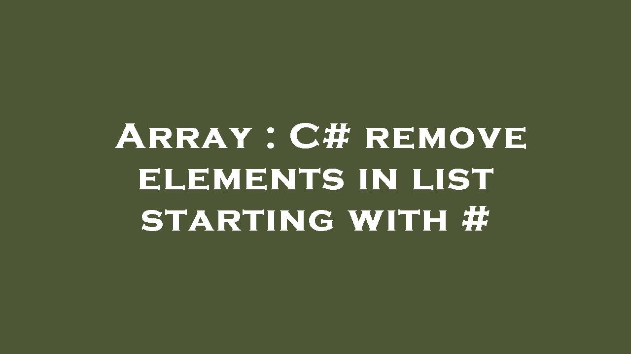 Array C Remove Elements In List Starting With YouTube array-c-remove-elements-in-list-starting-with-youtube