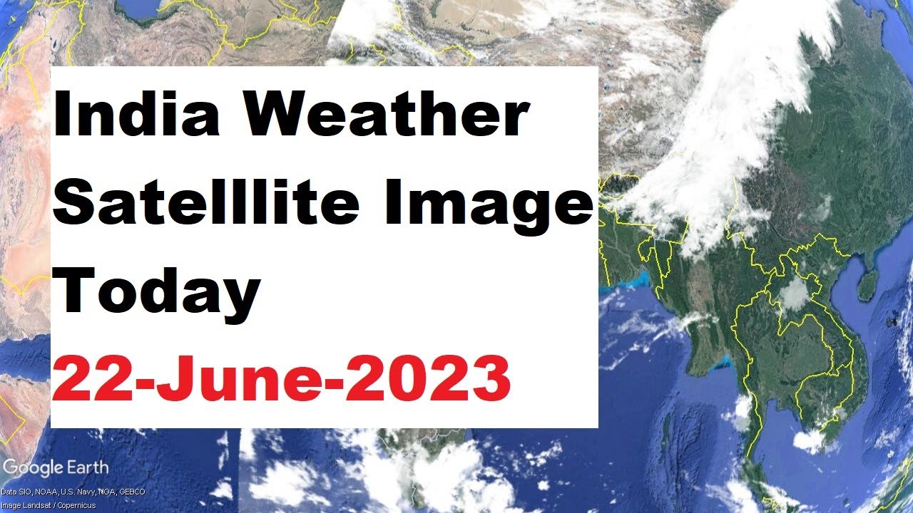 India Weather Satellite Image Today 22-June-2023 | India Weather #imd ...